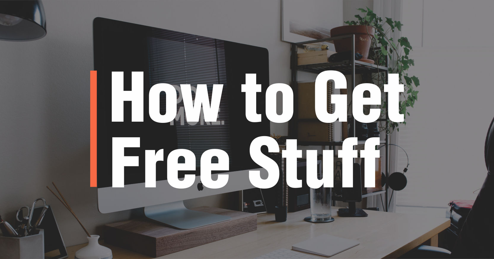 6+ Ways to Get Free Stuff